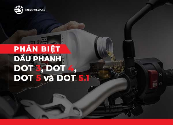 PHÂN BIỆT DẦU PHANH DOT 3, DOT 4, DOT 5 & DOT 5.1